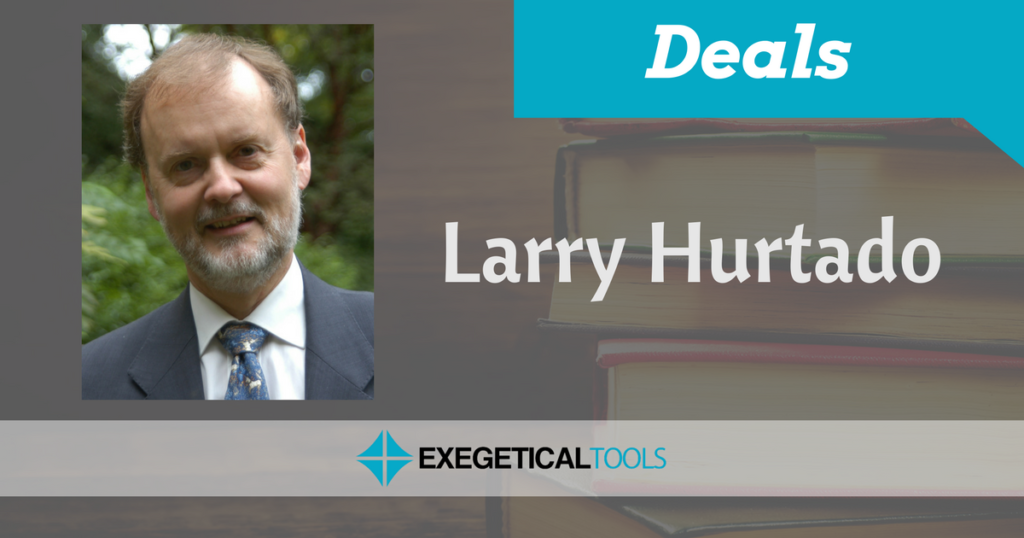 Three Larry Hurtado Books Cheap on Kindle - exegetical.tools
